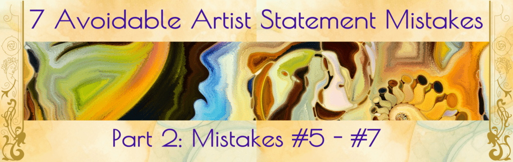 7 Avoidable Artist Statement Mistakes Part 2: Mistakes #5 - #7